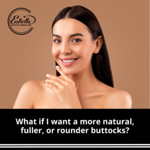 What if I want a more natural, fuller, or rounder buttocks? - Estrella ...